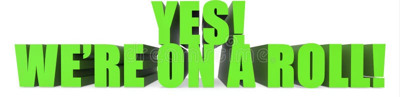 Yes! Were on a Roll!, 3d Text Stock Illustration - Illustration of rendering, roll: 351049217