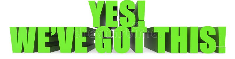 Yes! Weve Got this!, 3d Text Stock Illustration - Illustration of white ...