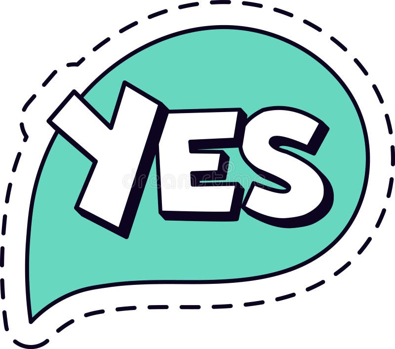 Yes Word is Written in Capital Letters Inside a Turquoise Speech Bubble ...