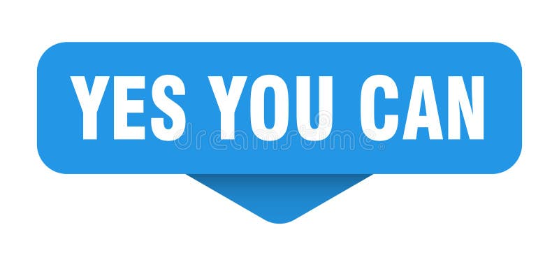 Yes You Can Sticker. Yes You Can Sign on Transparent Background Stock ...