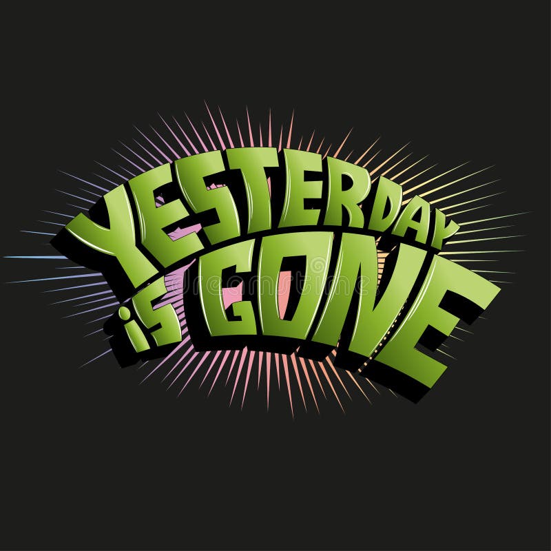 Yesterday is Gone Vector Phrase Stock Vector - Illustration of flyer ...