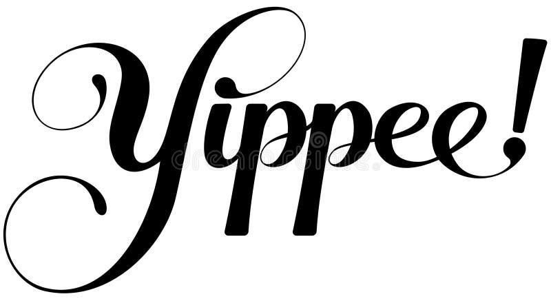 Yippee - Custom Calligraphy Text Stock Vector - Illustration of wild ...