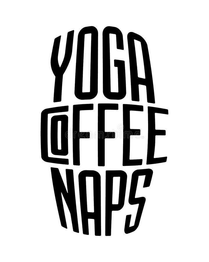 Yoga Coffee Naps. Stylish Hand Drawn Typography Poster Design Stock ...