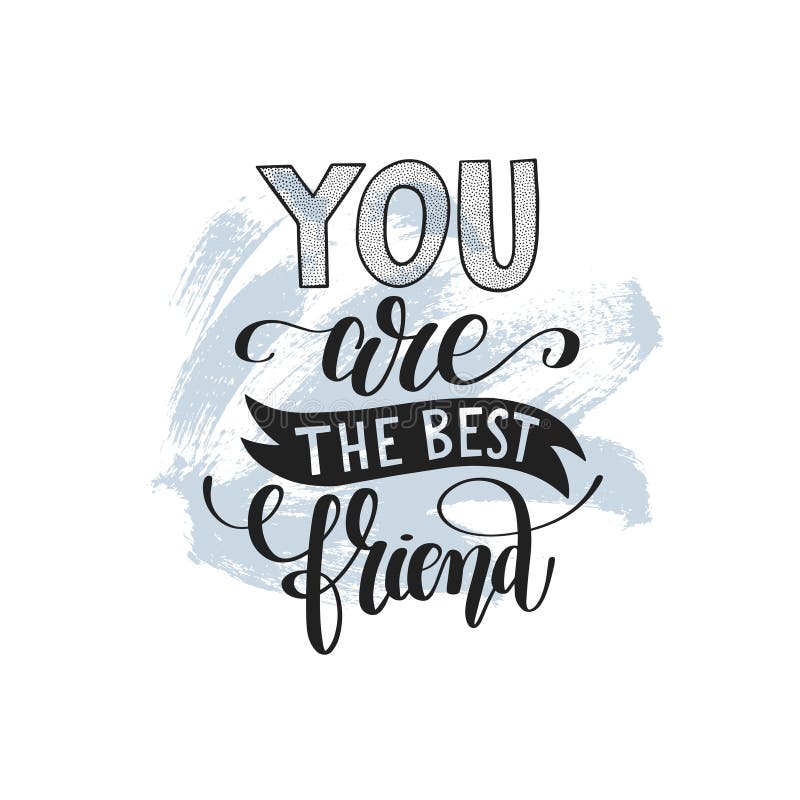 You are the Best Friend Hand Written Lettering Positive Quote Po Stock ... You are the Best Friend Hand Written Lettering Positive Quote Po Stock ...