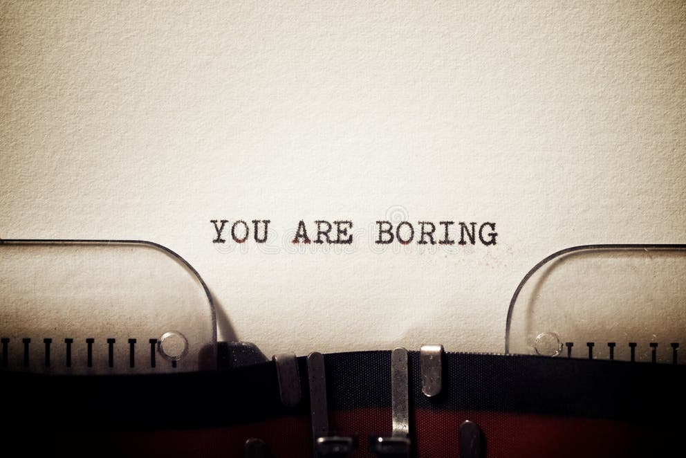 You are boring phrase stock image. Image of fashioned - 197452531