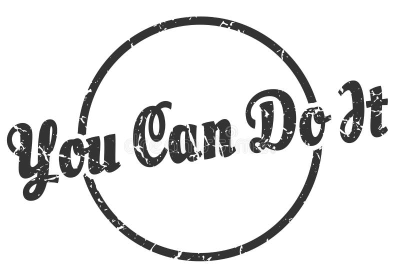 You Can Do it Sign. You Can Do it Round Vintage Stamp Stock Vector ...