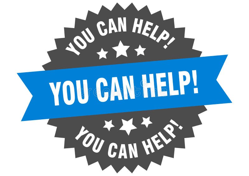 You Can Help Sign. You Can Help Circular Band Label. You Can Help ...