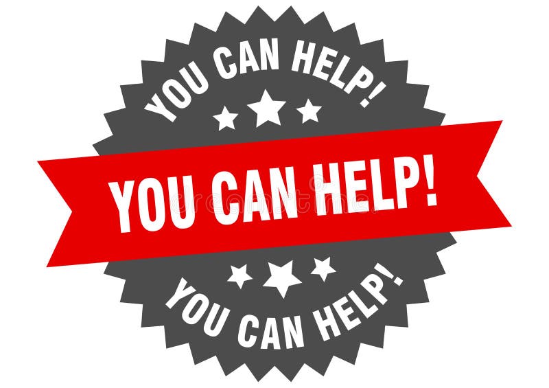 You Can Help Sign. You Can Help Circular Band Label. You Can Help ...