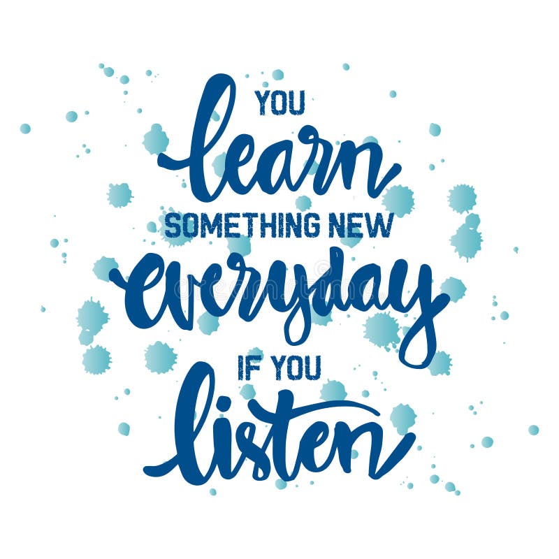 You Can Learn Something New Everyday If You Listen Stock Vector ... You Can Learn Something New Everyday If You Listen Stock Vector ...