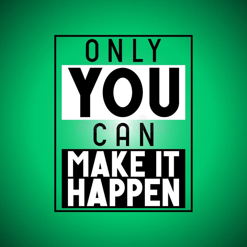 Only You Can Make it Happen - Inspirational Quote Stock Vector ...