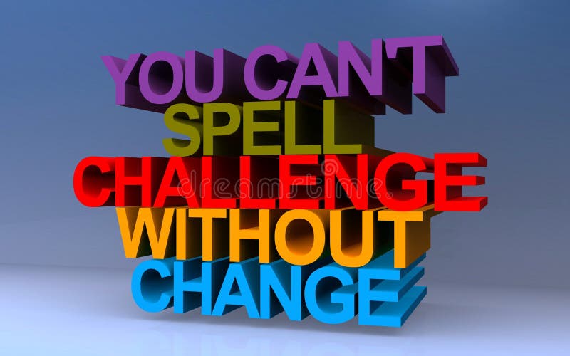 You Can T Spell Challenge without Change on Blue Stock Illustration ...