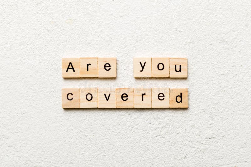 Are You Covered Word Written on Wood Block. are You Covered Text on ...