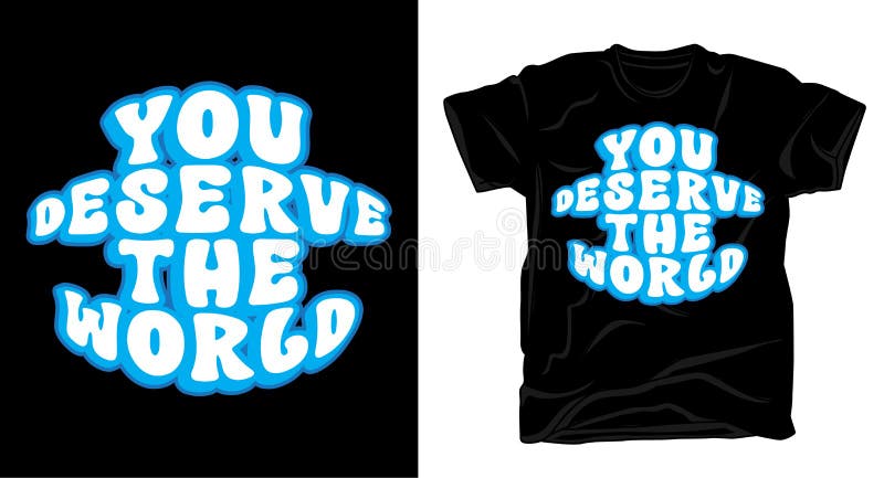 You Deserve the World Typography T Shirt Design Stock Vector ...