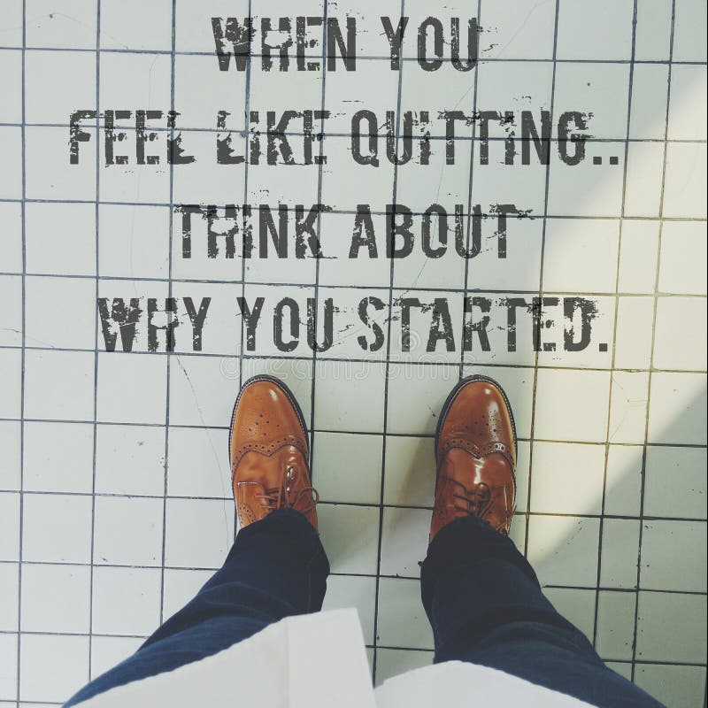 When You Feel Like Quitting Think about Why You Started Stock Image ...