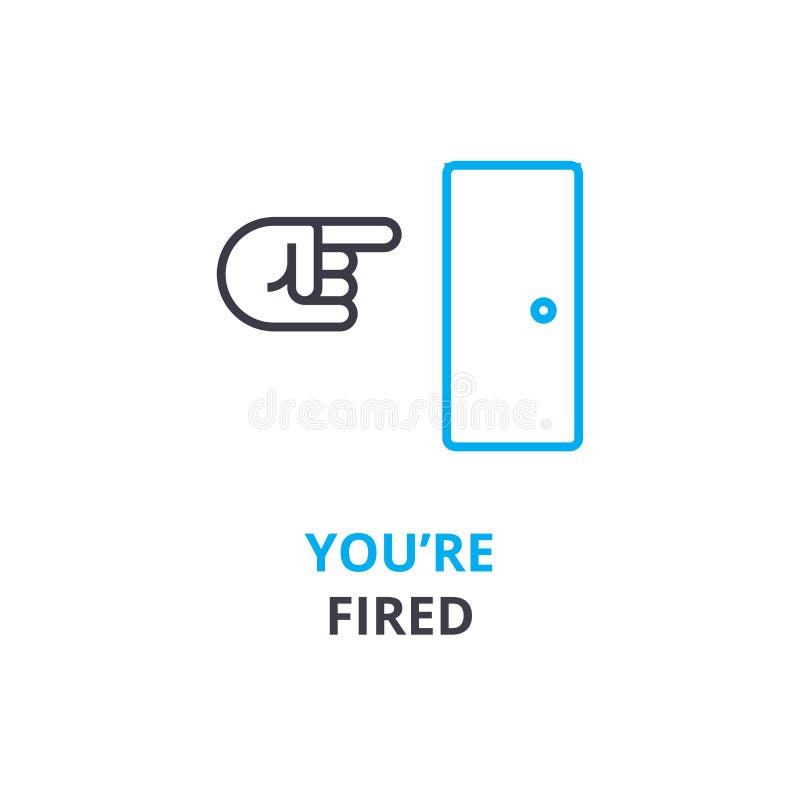 You are Fired Concept , Outline Icon, Linear Sign, Thin Line Pictogram ...