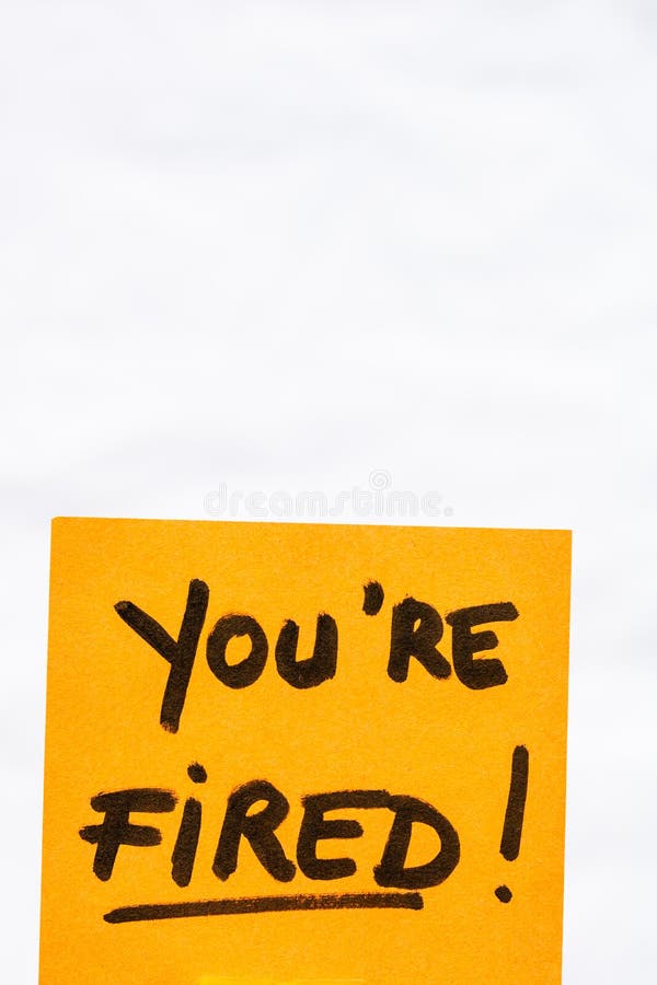 You Re Fired! Important Message Stock Image - Image of notepad, paper ...