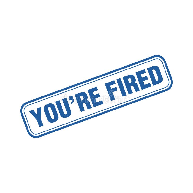You are Fired Letter Rubber Stamp Template Design Stock Vector ...