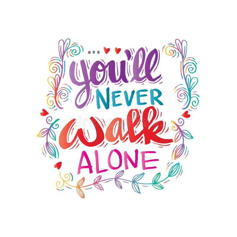 You`ll Never Walk Alone Lettering Text on Vector Illustration Stock ...