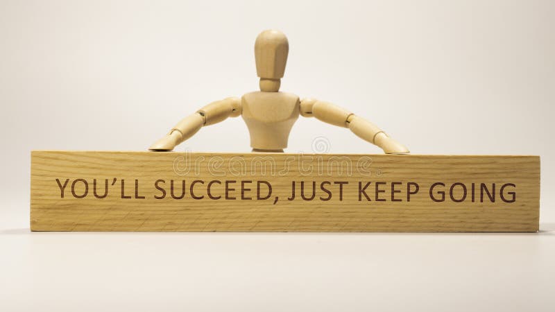 You Ll Succeed, Just Keep Going. Written on Wooden Surface Stock Image ...