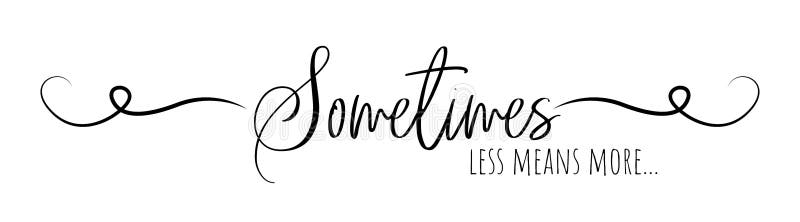 Sometimes less is More Phrase. Motivational and Inspirational Quote ...