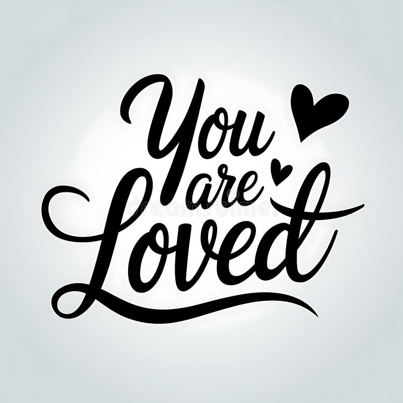 You are Loved Heartfelt Message Graphic Design Stock Photo - Image of ...
