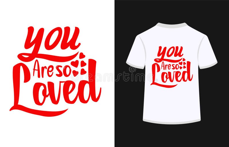 You are so Loved,t-shirt Design Typography Vector Illustration. Stock Vector - Illustration of ...
