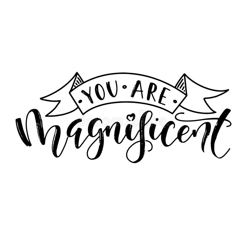 Be Magnificent Black Hand Written Lettering, Vector Illustration. Stock ...