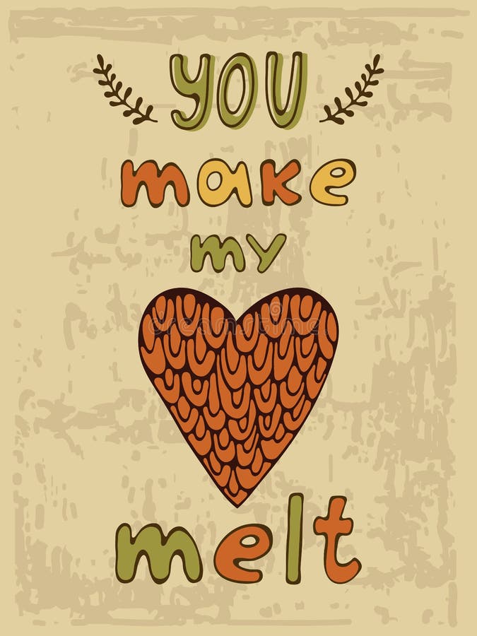 You Make Me Melt. Hand Drawn Illustration and Calligraphy Poster Stock ...