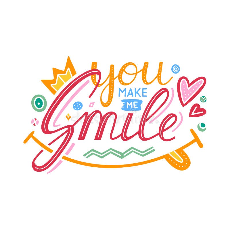 You Make Me Smile Inspirational Hand Draw Lettering Quote with Crown ... You Make Me Smile Inspirational Hand Draw Lettering Quote with Crown ...