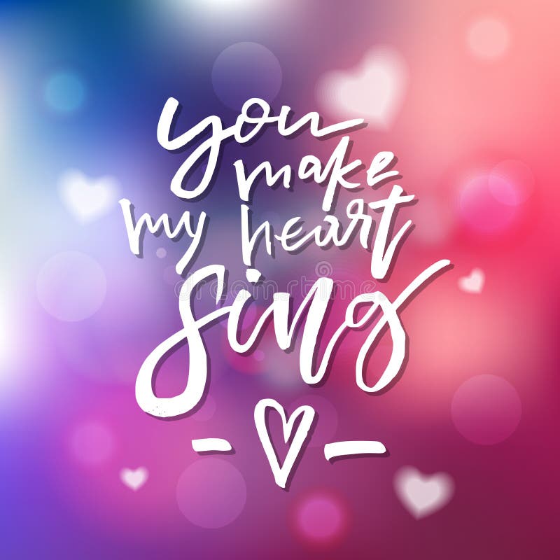 You Make My Heart Sing - Calligraphy for Invitation, Greeting Ca Stock ... You Make My Heart Sing - Calligraphy for Invitation, Greeting Ca Stock ...