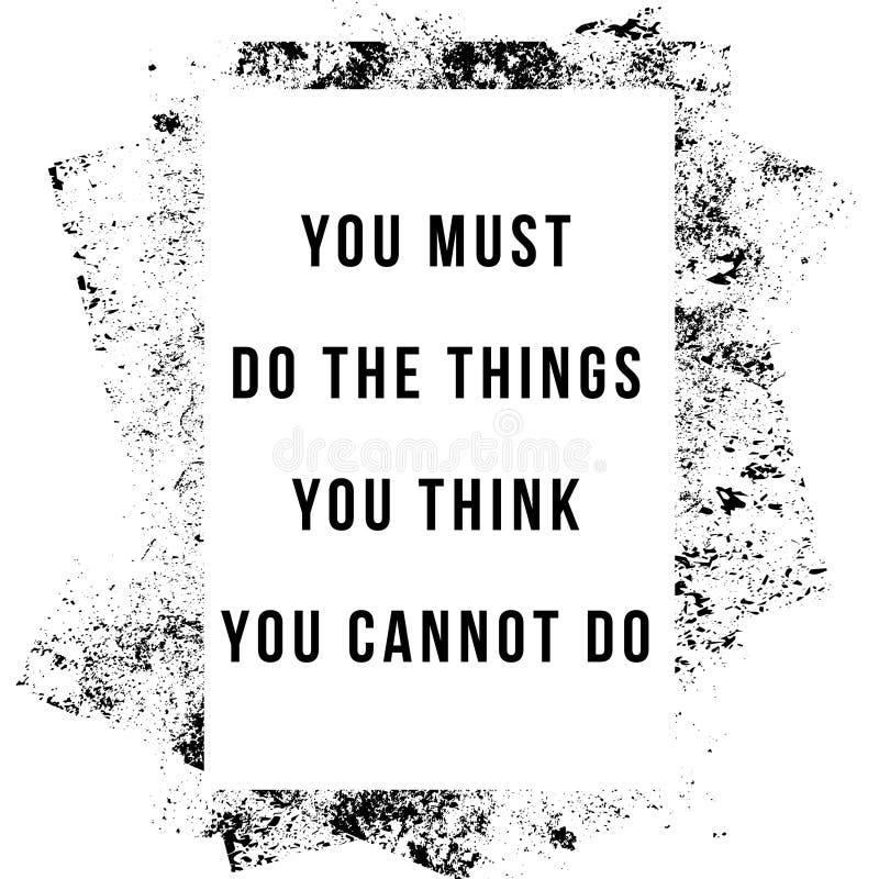 You Must Do the Things You Think Cannot Do. Motivational and ...