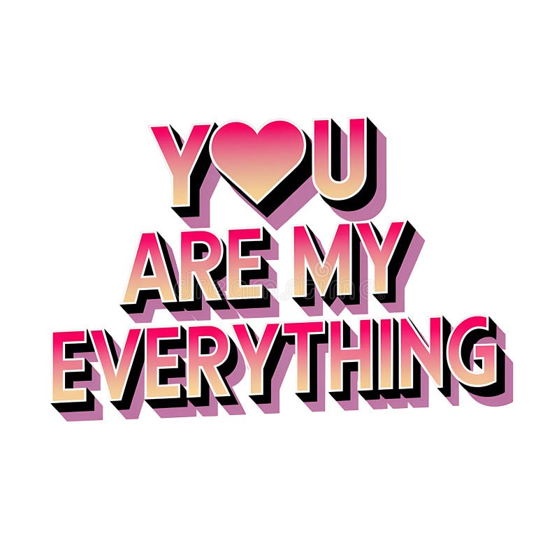 You are My Everything Romantic Love Graphic Design Stock Photo - Image ...