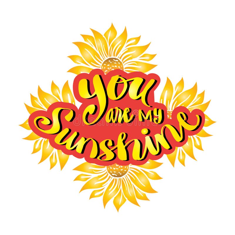 You Are My Sunshine Hand Lettering. Stock Illustration - Illustration ... You Are My Sunshine Hand Lettering. Stock Illustration - Illustration ...