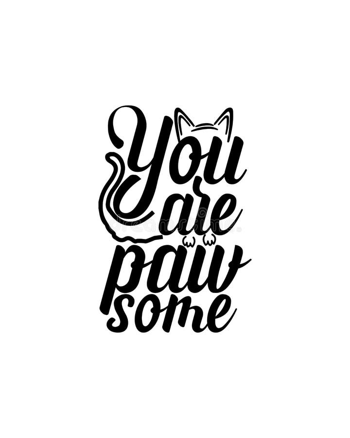 You are Paw Some.Hand Drawn Typography Poster Design Stock Vector ...