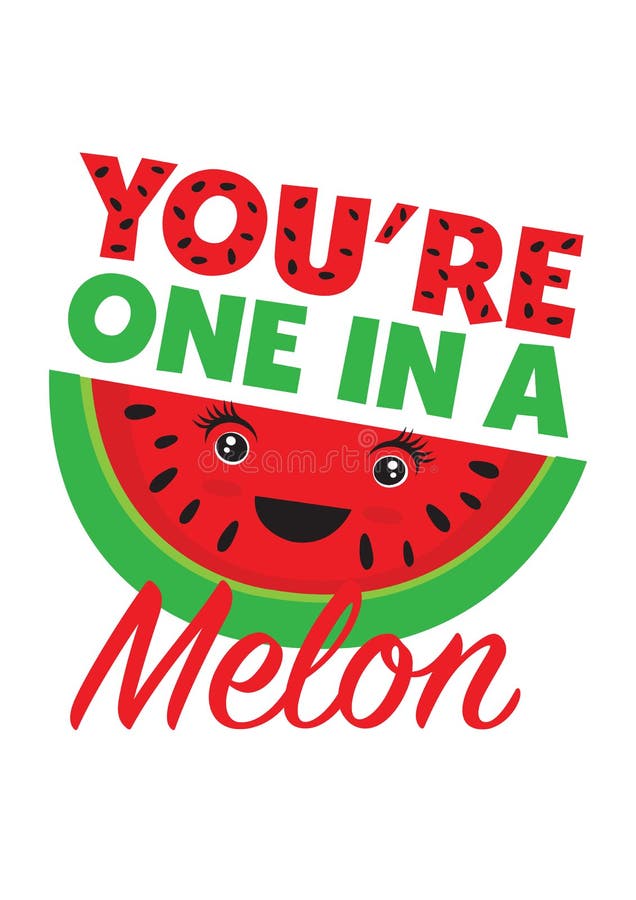 You`re One in a Melon Inspirational Lettering with Watermelon Stock ... You`re One in a Melon Inspirational Lettering with Watermelon Stock ...