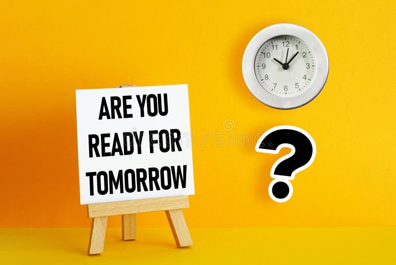 Are You Ready for Tomorrow is Shown Using the Text and Clock Stock ...