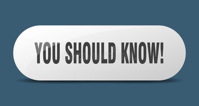 You Should Know! Button. Sticker. Banner. Rounded Glass Sign Stock ...