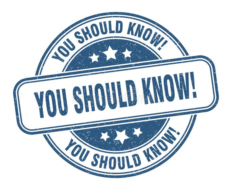 You Should Know! Stamp. You Should Know! Label. Round Grunge Sign Stock ...
