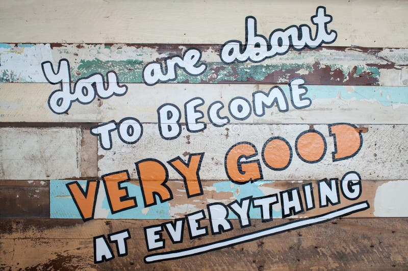 You are about To Become Very Good at Everything Stock Image - Image of ...