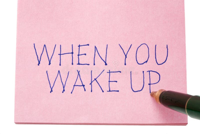 When You Wake Up Written on Remember Note Stock Photo - Image of ...