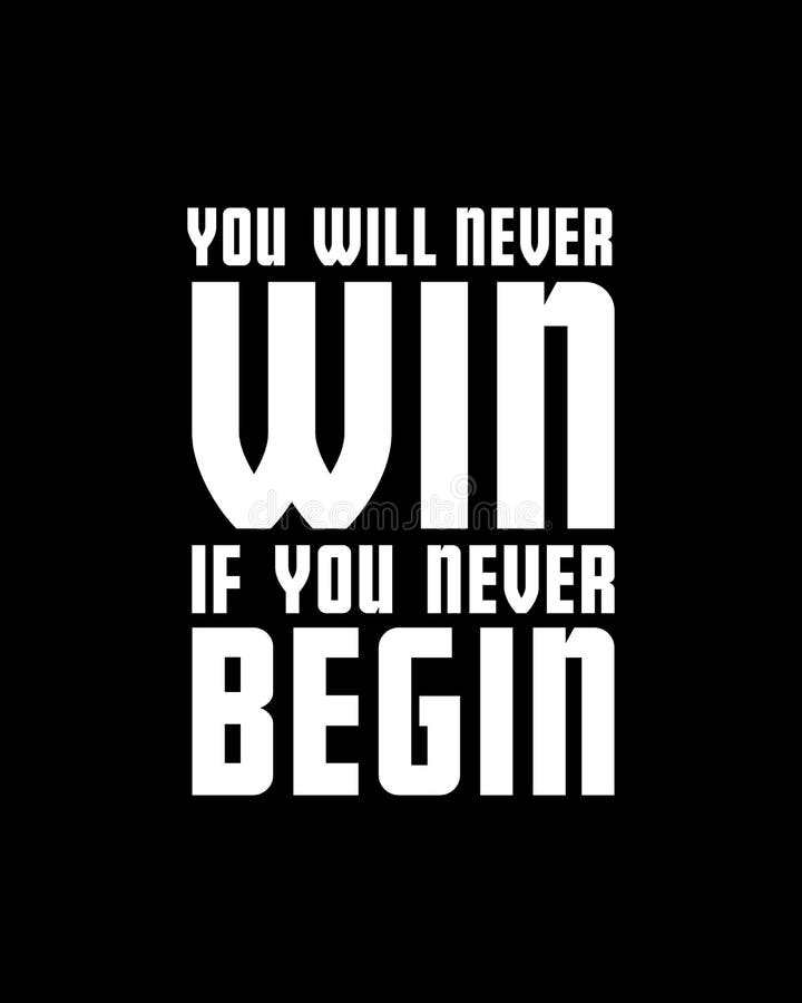 You Will Never Win If You Never Begin. Hand Drawn Typography Poster ...