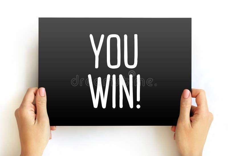 YOU WIN! is an Enthusiastic Declaration that Someone Has Achieved ...