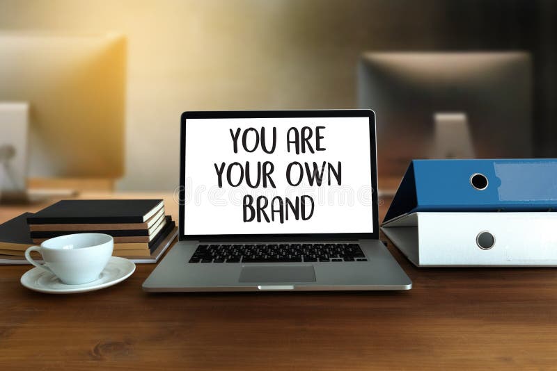 YOU are YOUR OWN BRAND Brand Building Concept Stock Photo - Image of ...
