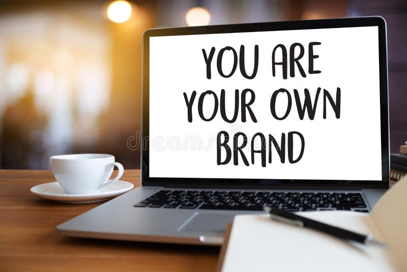 YOU are YOUR OWN BRAND Brand Building Concept Stock Photo - Image of ...