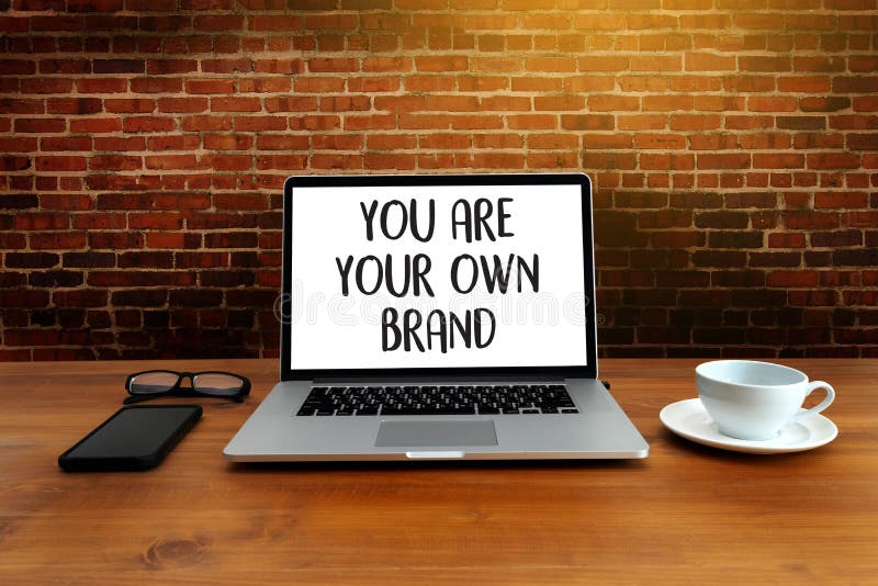 YOU are YOUR OWN BRAND Brand Building Concept Stock Image - Image of ...