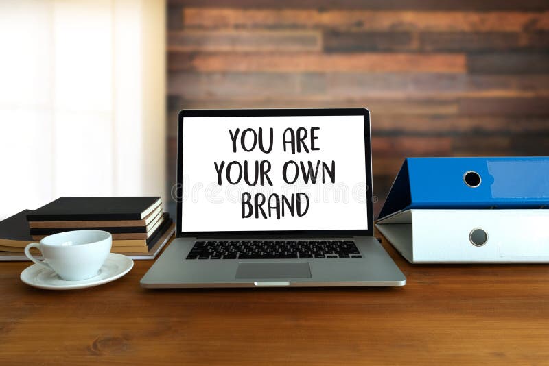 YOU are YOUR OWN BRAND Brand Building Concept Stock Photo - Image of ...