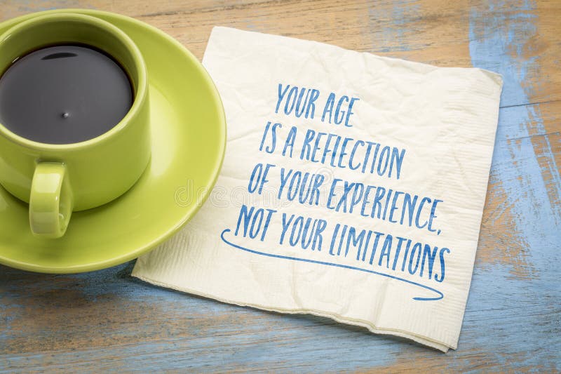 Your Age is a Reflection of Your Experience, Not Your Limitations Stock ...