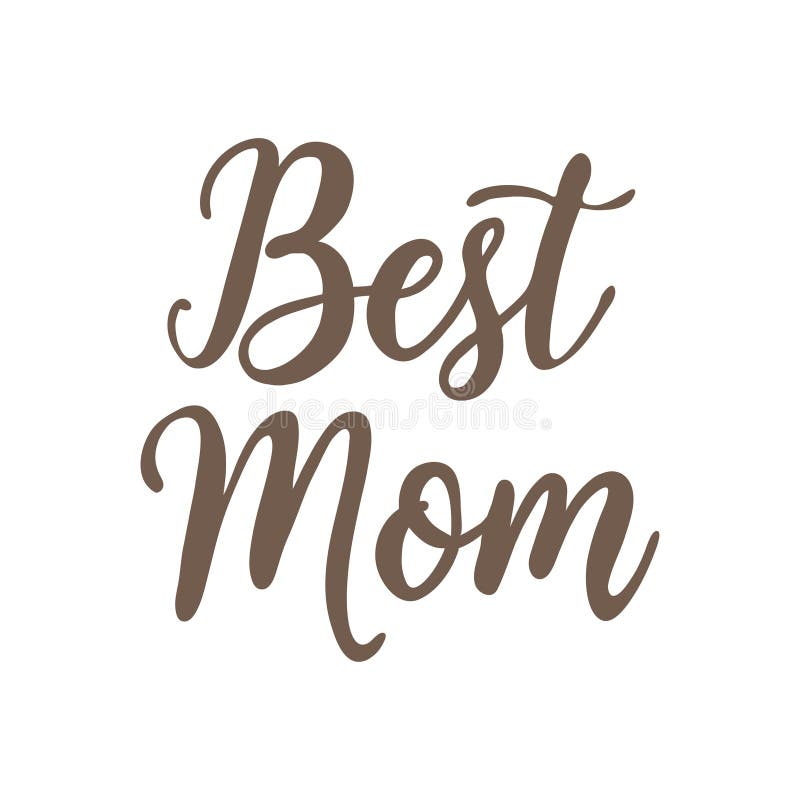 Your the Best Mom Lettering Design. Hand Drawn Vector Greeting Card ...