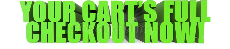 Your Carts Full Checkout Now!, 3d Text Stock Illustration ...