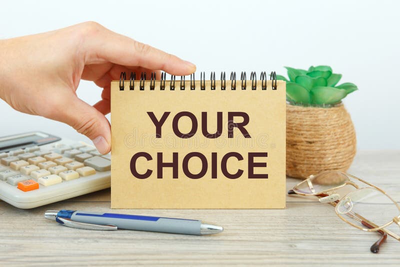 Your Choice is Written on a Notepad on Office Desk Stock Image - Image ...
